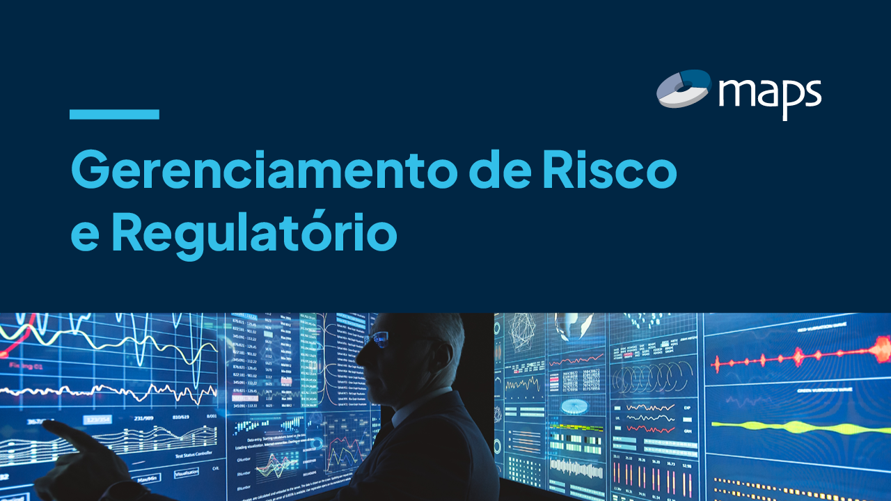 Gerenciamento de Riscos e Regulatório - MAPS